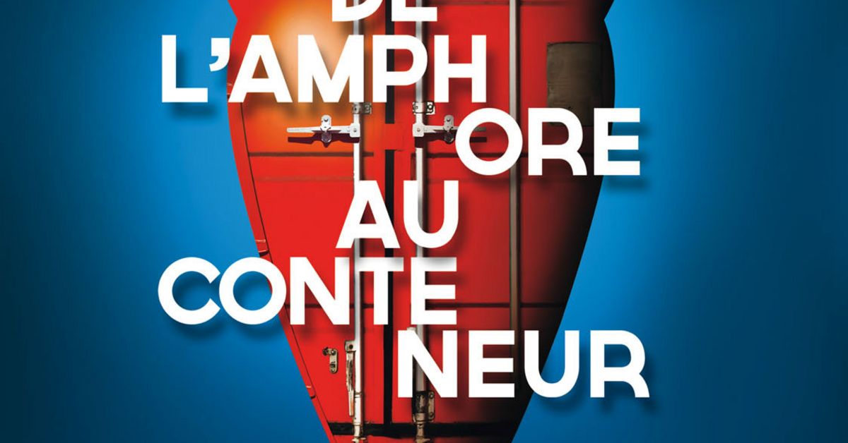 2014 - De l'amphore au conteneur | Musée national de la Marine de Paris