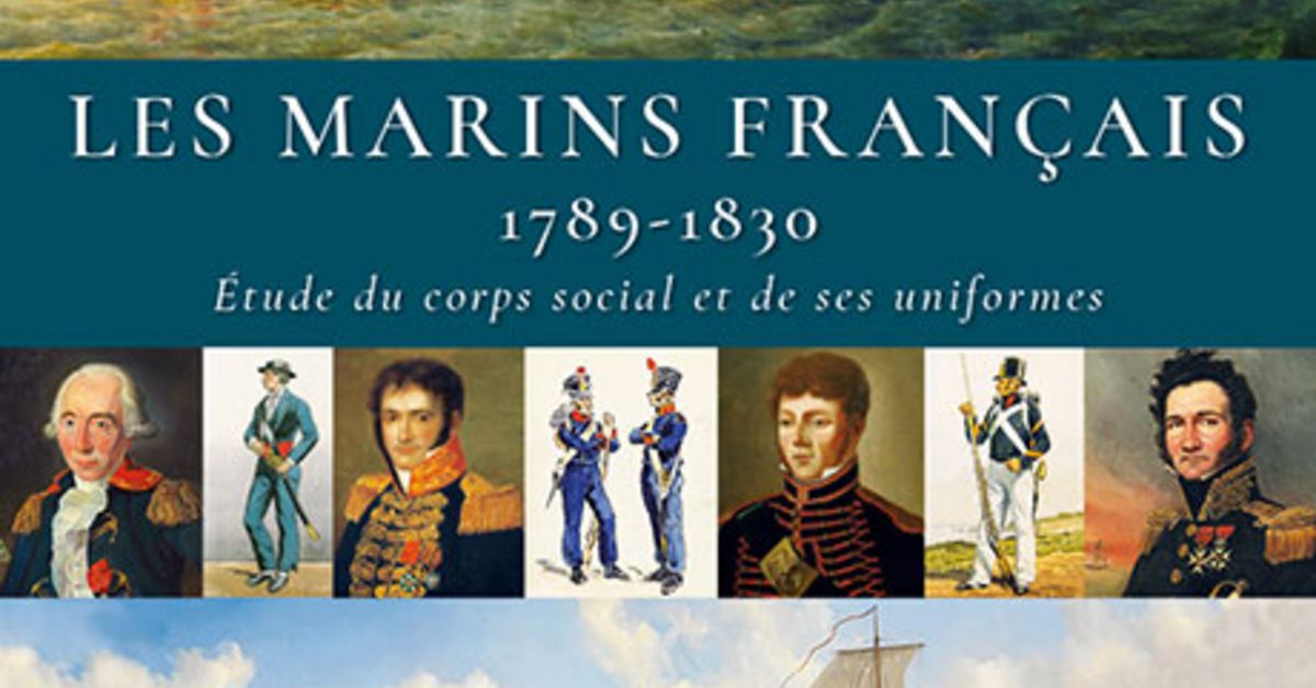 Les marins français 1789-1830 - Étude du corps social et de ses uniformes